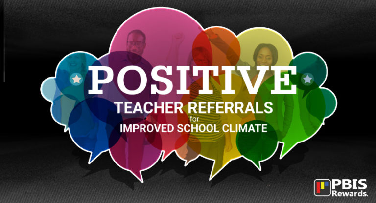 Positive Teacher Referrals for Improved School Climate - PBIS Rewards